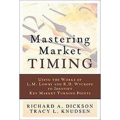ISBN 9780137079308 - Mastering Market Timing: Using the Works of L.M. Lowry and R.D. Wyckoff to ...